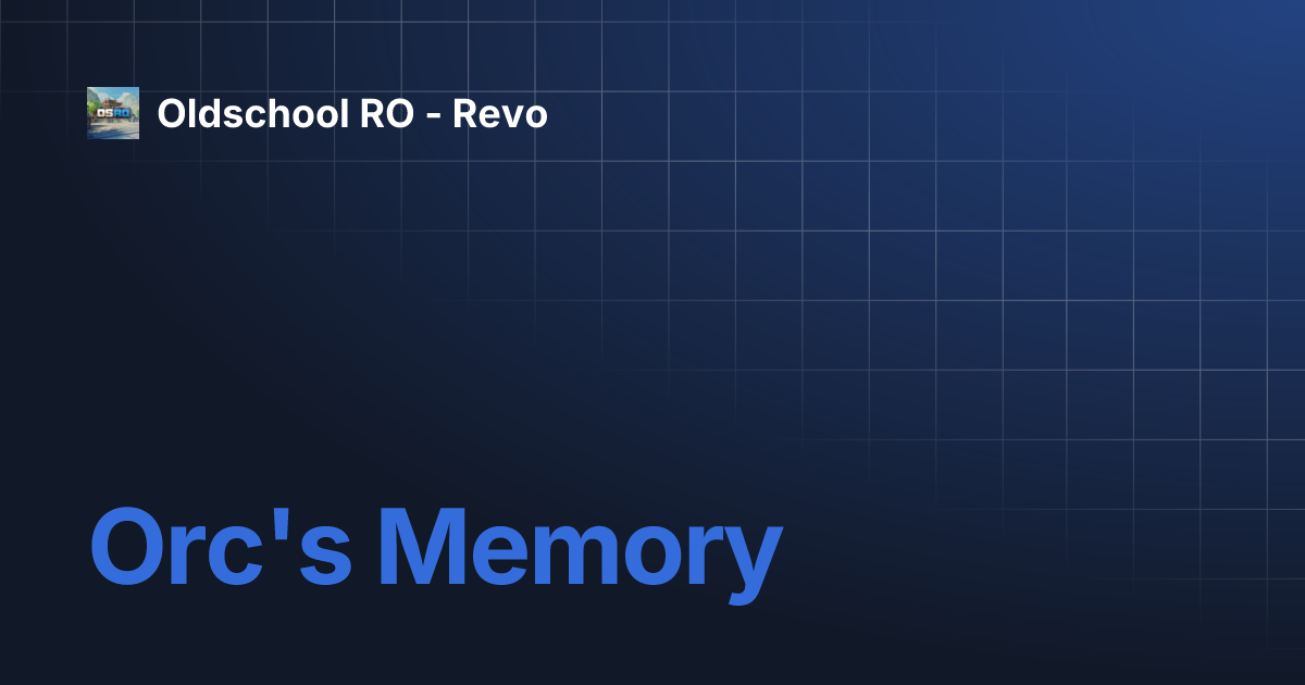 Orc's Memory | Oldschool RO - Revo