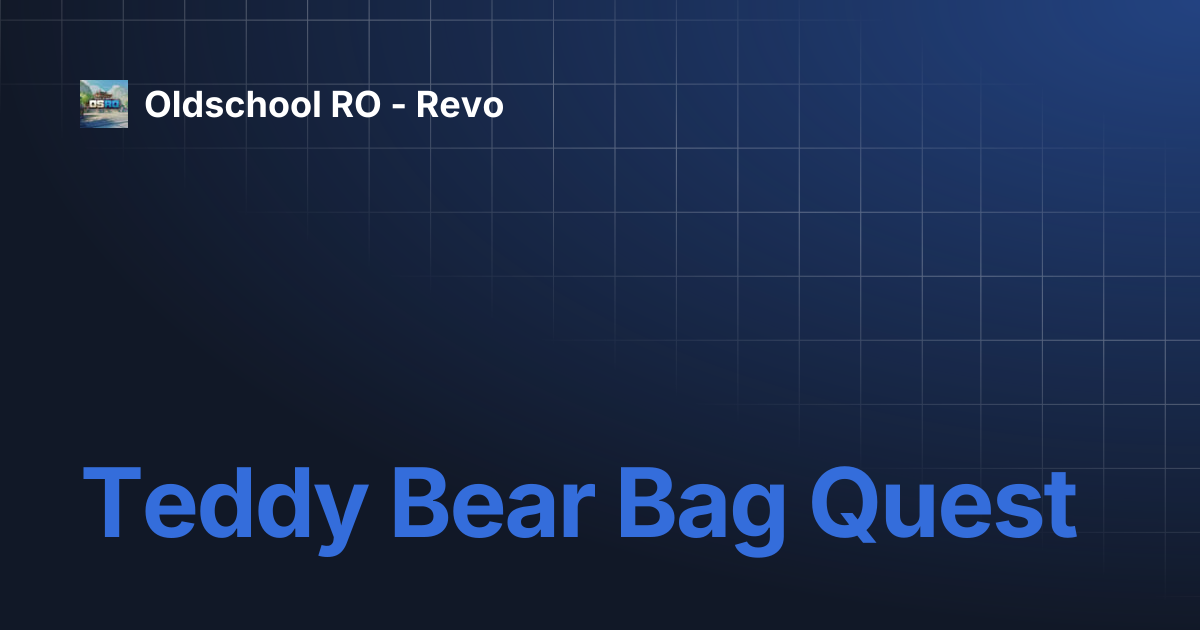 Teddy Bear Bag Quest | Oldschool RO - Revo