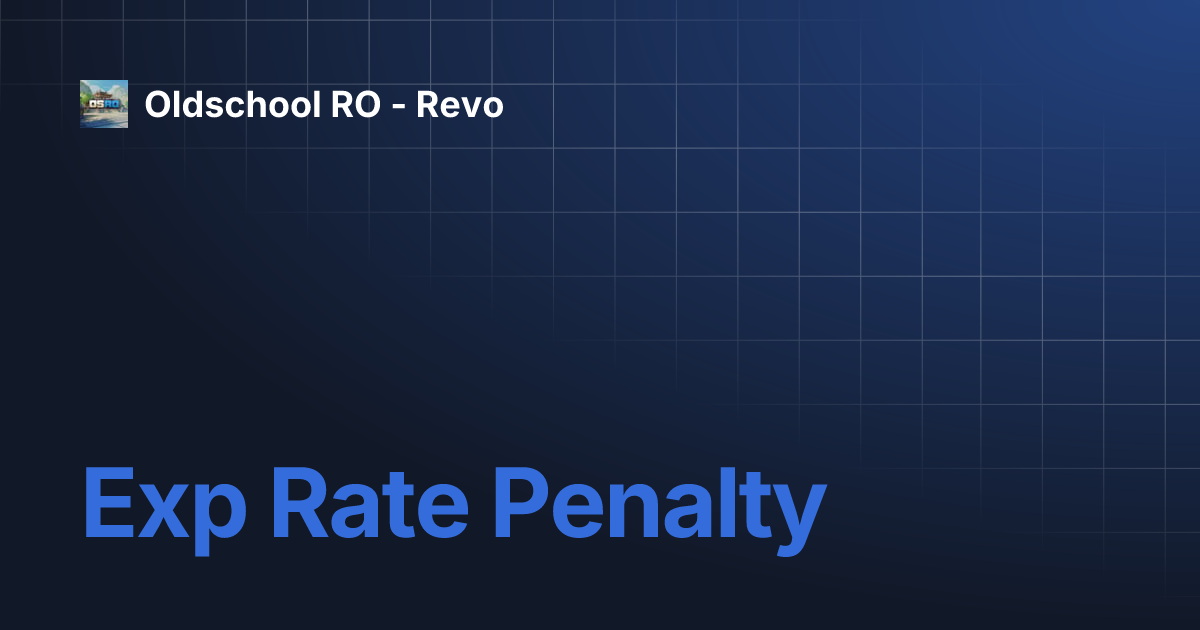Exp Rate Penalty | Oldschool RO - Revo